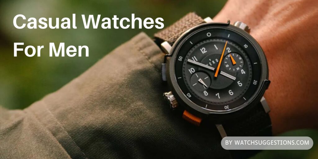 Top Casual Watches Men Are Wearing Everywhere in 2026 - Watch Suggestions